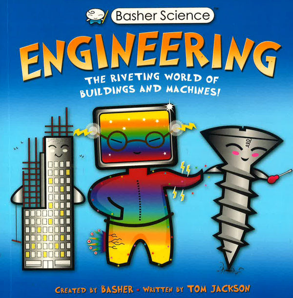 Basher Science: Engineering: The Riveting World Of Buildings And Machi ...