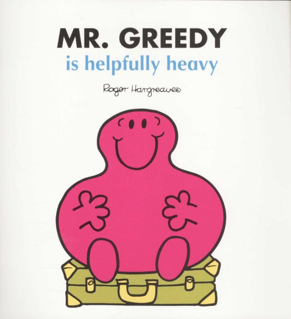 Mr.Men Little Miss: Mr. Greedy Is Helpfully Heavy - Big Bad Wolf Books ...